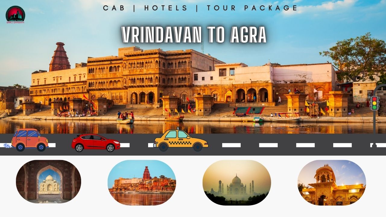 Vrindavan to Agra : Distance, Journey Time, and Taxi Booking ...
