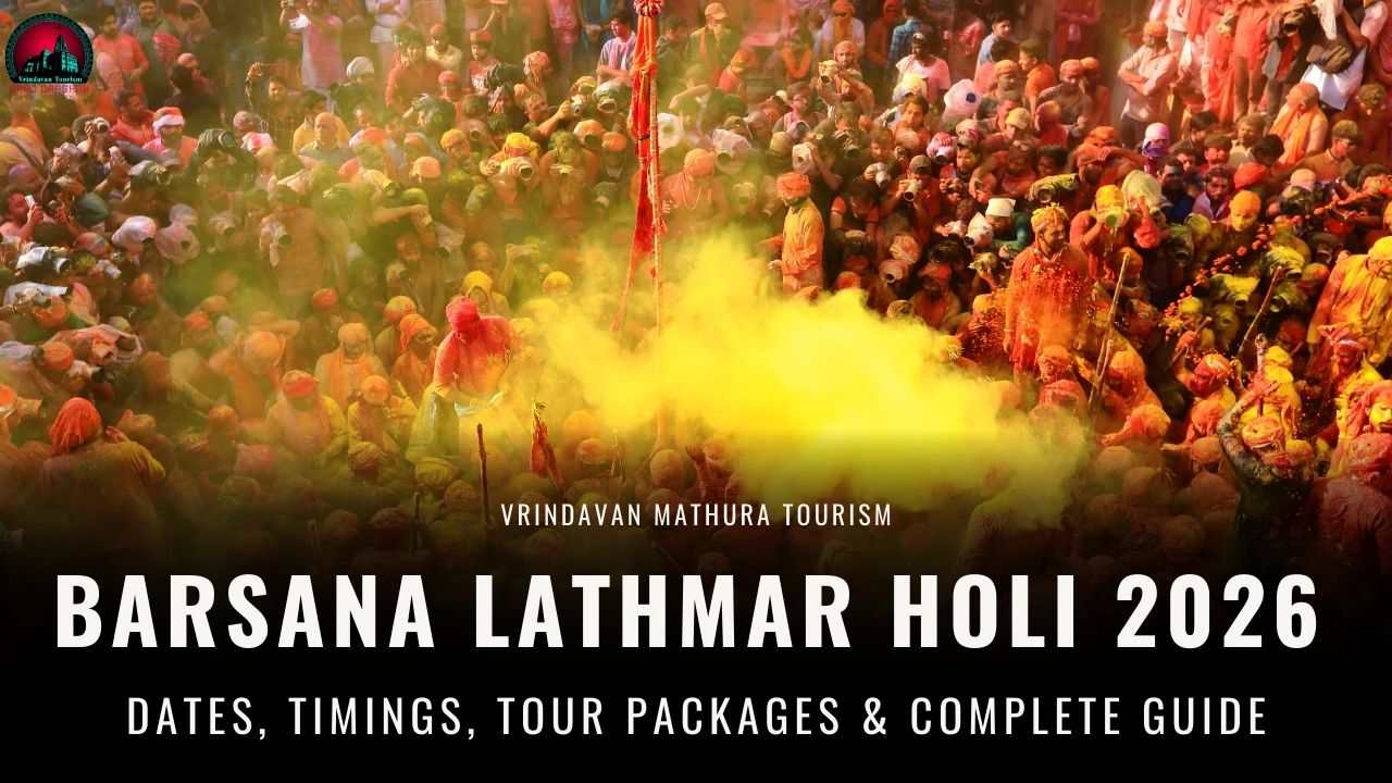 Barsana Lathmar Holi 2026 Dates, Timings, Tour Packages & Complete Guide