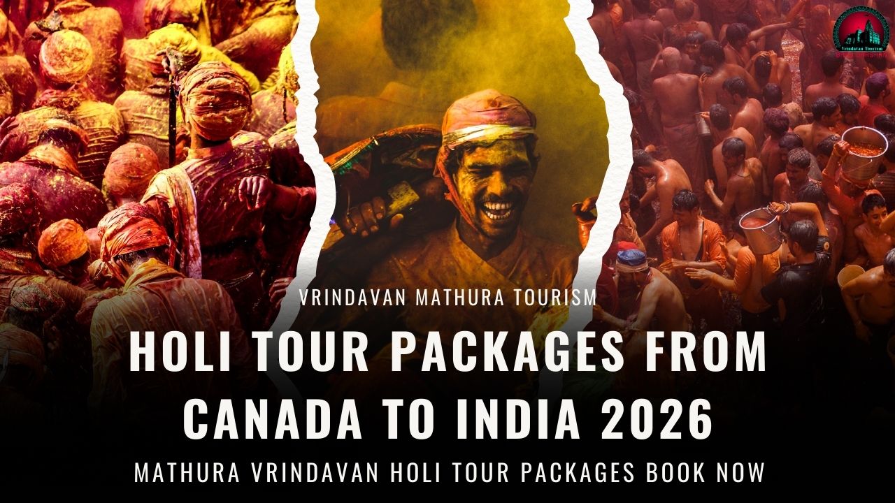 Holi Tour Packages from Canada To India 2026-Mathura Vrindavan Holi ...